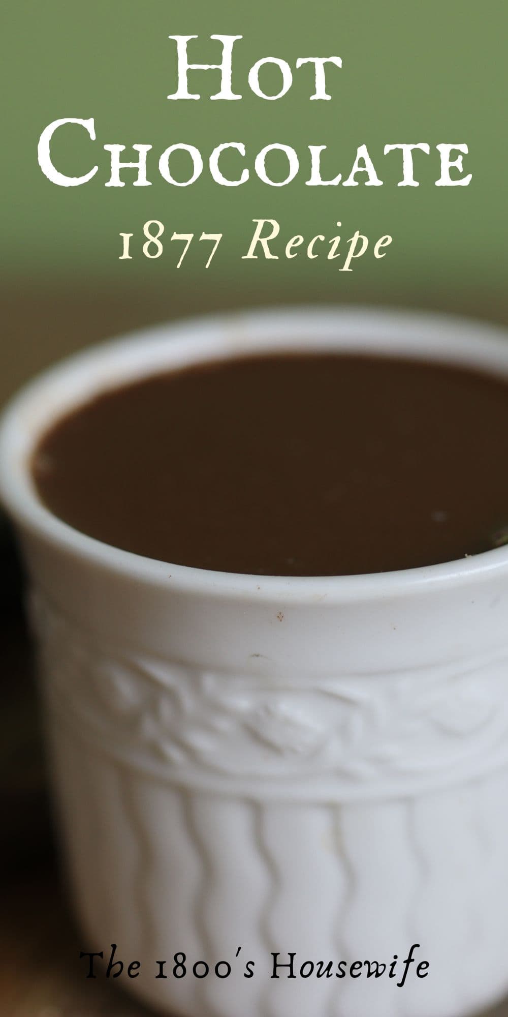 Hot Chocolate (1877) - The 1800s Housewife